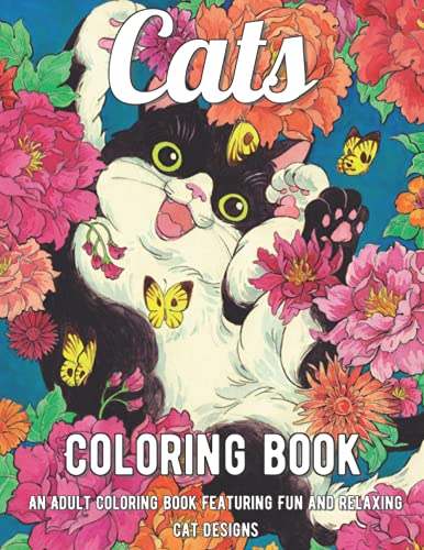 Cats Coloring Book: An Adult Coloring Book Featuring Fun and Relaxing ...