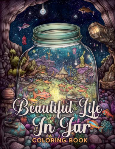 Beautiful Life In Jar Grayscale Coloring Book: Experience the Serenity ...