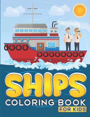 Ships Coloring Book For Kids: Big Ships, Cruise Ship, Boats, And Much ...
