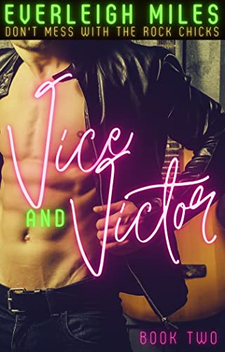 Vice and Victor, Book Two, Don't Mess With The Rock Chicks by Everleigh ...