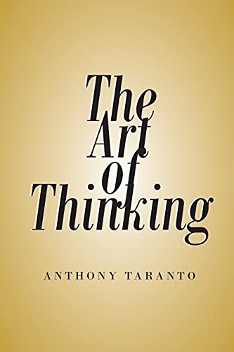 The Art of Thinking by Anthony Taranto | Goodreads