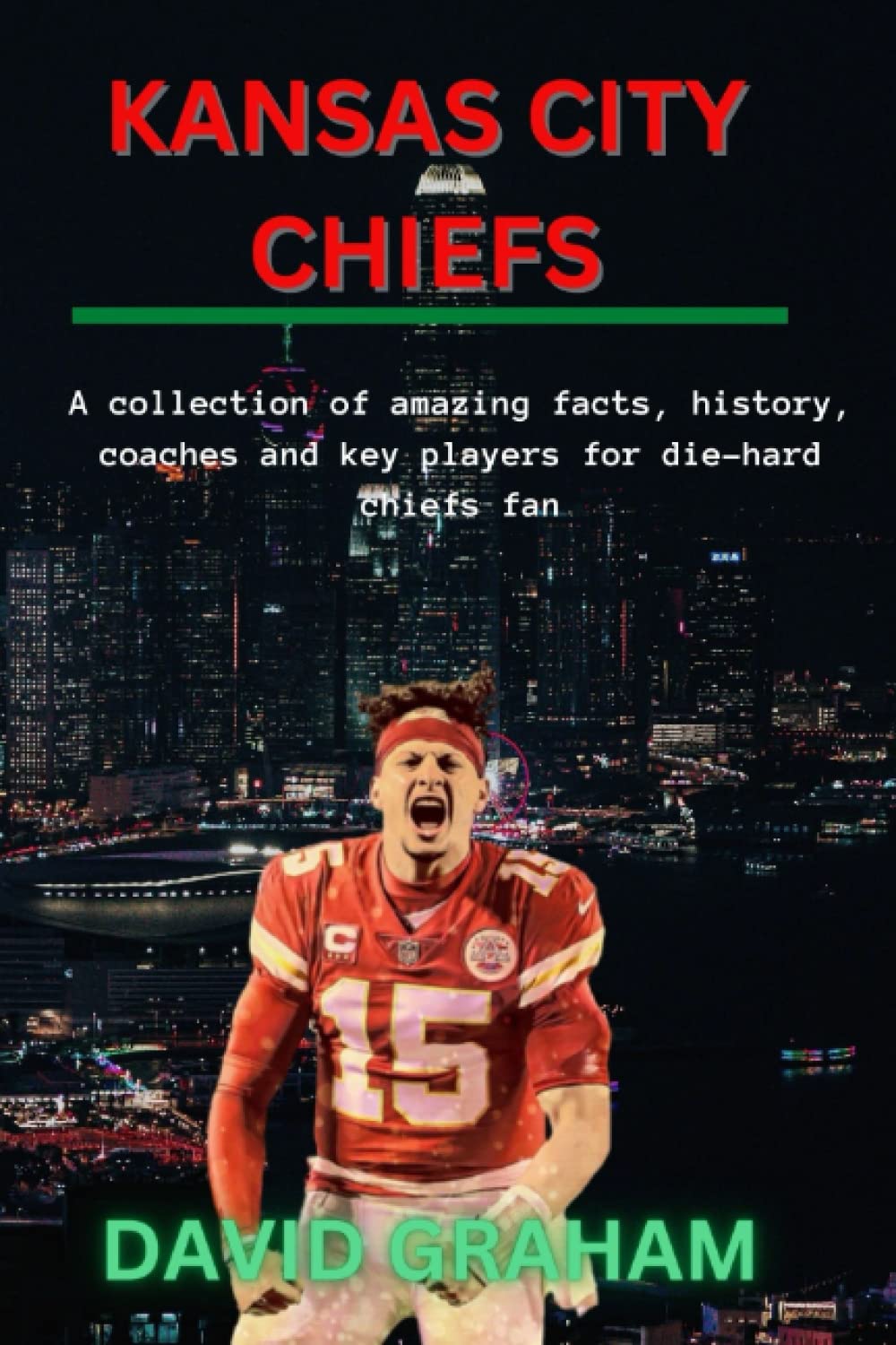 KANSAS CITY CHIEFS ULTIMATE: A collection of amazing facts, history ...