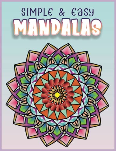 Simple And Easy Mandalas Coloring Book: Easy Mandalas For Beginners by ...