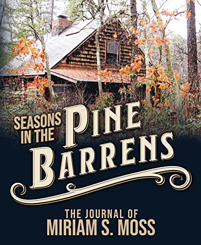 Seasons in the Pine Barrens: The Journal of Miriam S. Moss by Miriam S ...