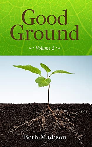 Good Ground: Volume 2 by Beth Madison | Goodreads