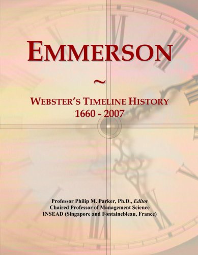 Emmerson: Webster's Timeline History, 1660 - 2007 by Philip M. Parker ...