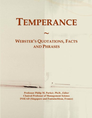 Temperance: Webster's Quotations, Facts and Phrases by Philip M. Parker ...