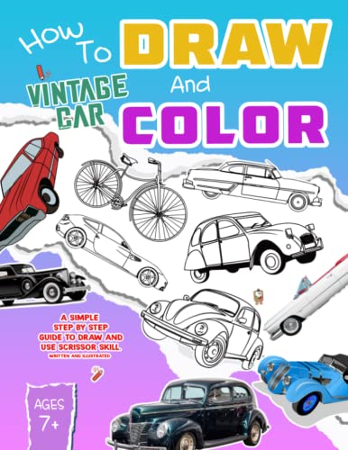 How To Draw And Color Vintage Cars: Amazing Drawing Book For Kids To ...