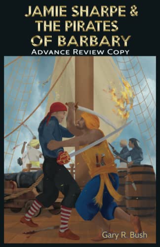 Jamie Sharpe and the Pirates of Barbary by Gary R. Bush | Goodreads