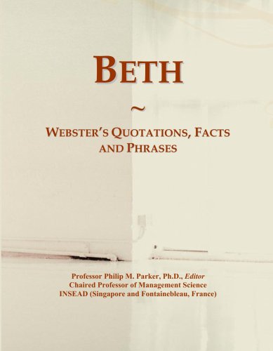 Beth: Webster's Quotations, Facts and Phrases by Philip M. Parker ...