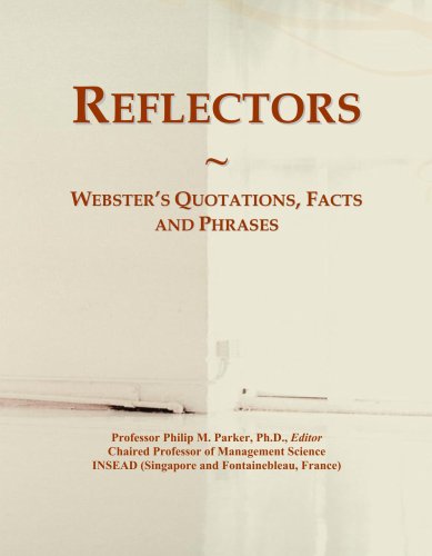 Reflectors: Webster's Quotations, Facts and Phrases by Philip M. Parker ...