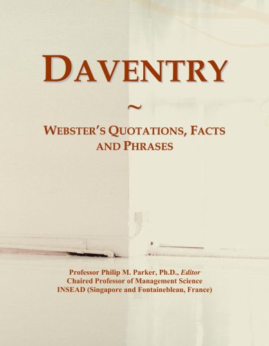 Daventry: Webster's Quotations, Facts and Phrases by Philip M. Parker ...