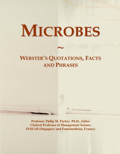 Microbes: Webster's Quotations, Facts and Phrases by Philip M. Parker ...