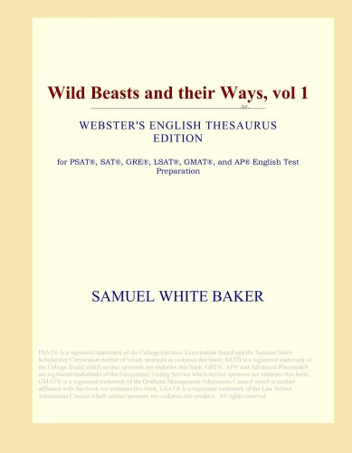 Wild Beasts and their Ways, vol 1 by Samuel White Baker | Goodreads