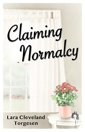 Claiming Normalcy by Lara Cleveland Torgesen | Goodreads