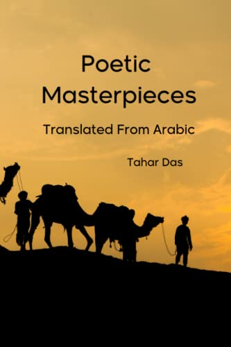 Poetic Masterpieces Translated From Arabic: An Anthology of Classic ...