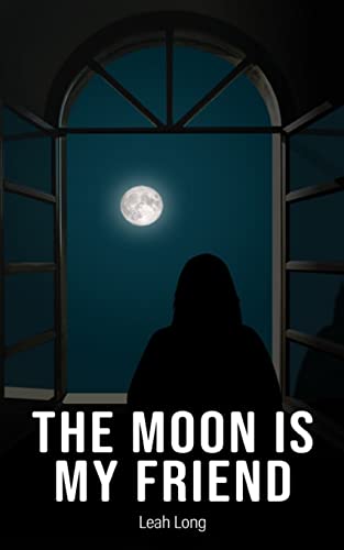The Moon is my Friend by Leah Long | Goodreads