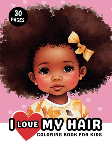 I love my Hair Coloring Book for Kids: Empowering Little Black Girls to ...