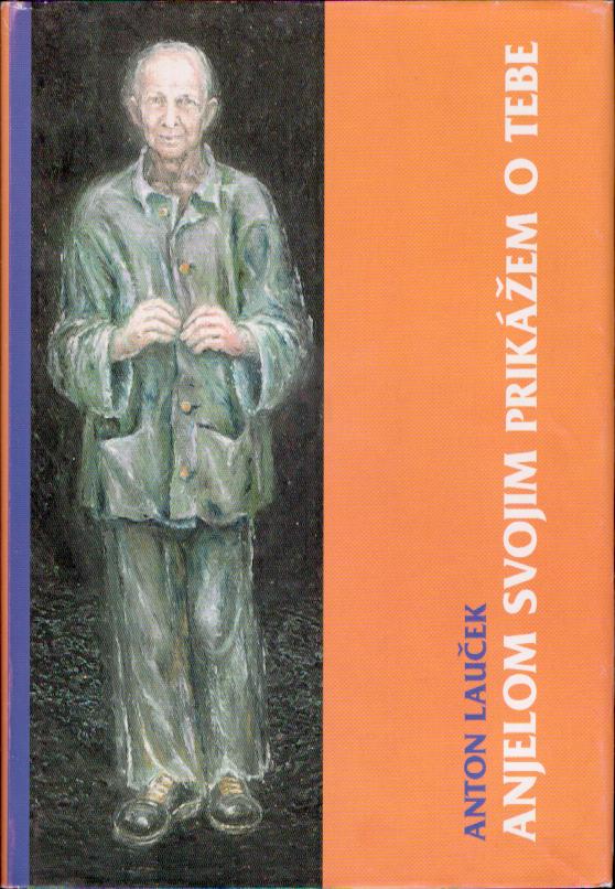 Anjelom svojim prikážem o tebe by Anton Lauček | Goodreads