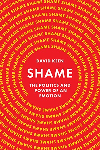 Shame: The Politics and Power of an Emotion by David Keen | Goodreads