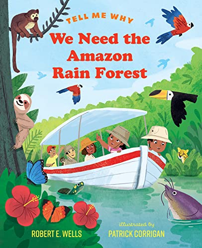 We Need the Amazon Rain Forest (Tell Me Why) by Robert E. Wells | Goodreads