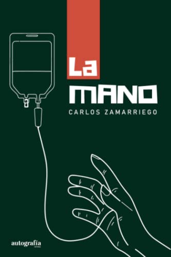 La mano (Spanish Edition) by CARLOS ZAMARRIEGO | Goodreads