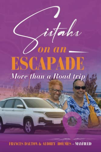 Sistah's On a Escapade: More than a Road trip by Audrey Lynn Mayfield ...