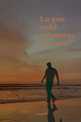 Lo que soñé mientras dormía (Spanish Edition) by Juan Carlos Herranz ...