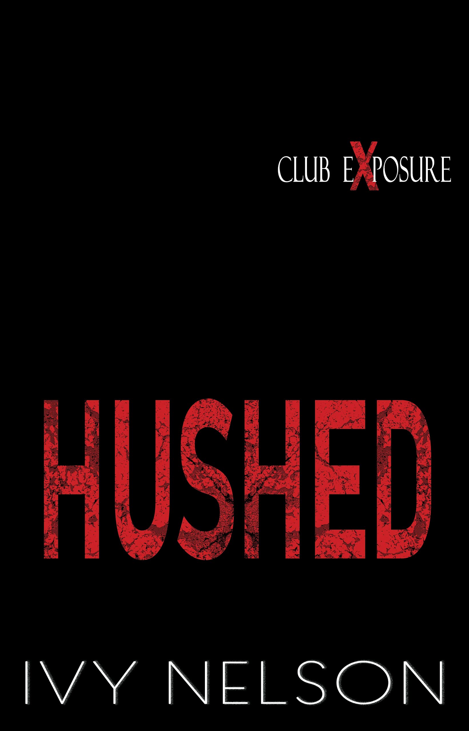 Hushed: A Dark Romantic Suspense (Club Exposure Book 6) by Ivy Nelson ...