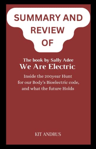 Summary and review of the book by Sally Adee we Are electric: Inside ...