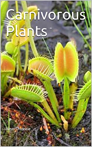 Carnivorous Plants by Amzi Chidozie | Goodreads