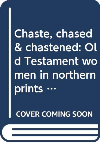 Chaste, chased & chastened: Old Testament women in northern prints by ...