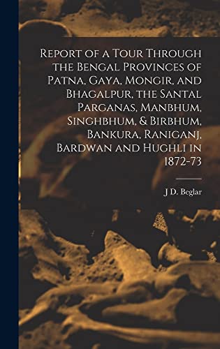 Report of a Tour Through the Bengal Provinces of Patna, Gaya, Mongir ...