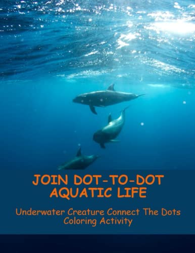 Join Dot-To-Dot Aquatic Life: Underwater Creature Connect The Dots ...