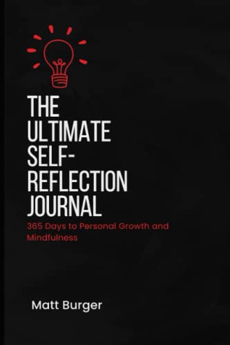The Ultimate Self-Reflection Journal: 365 Days to Personal Growth and ...