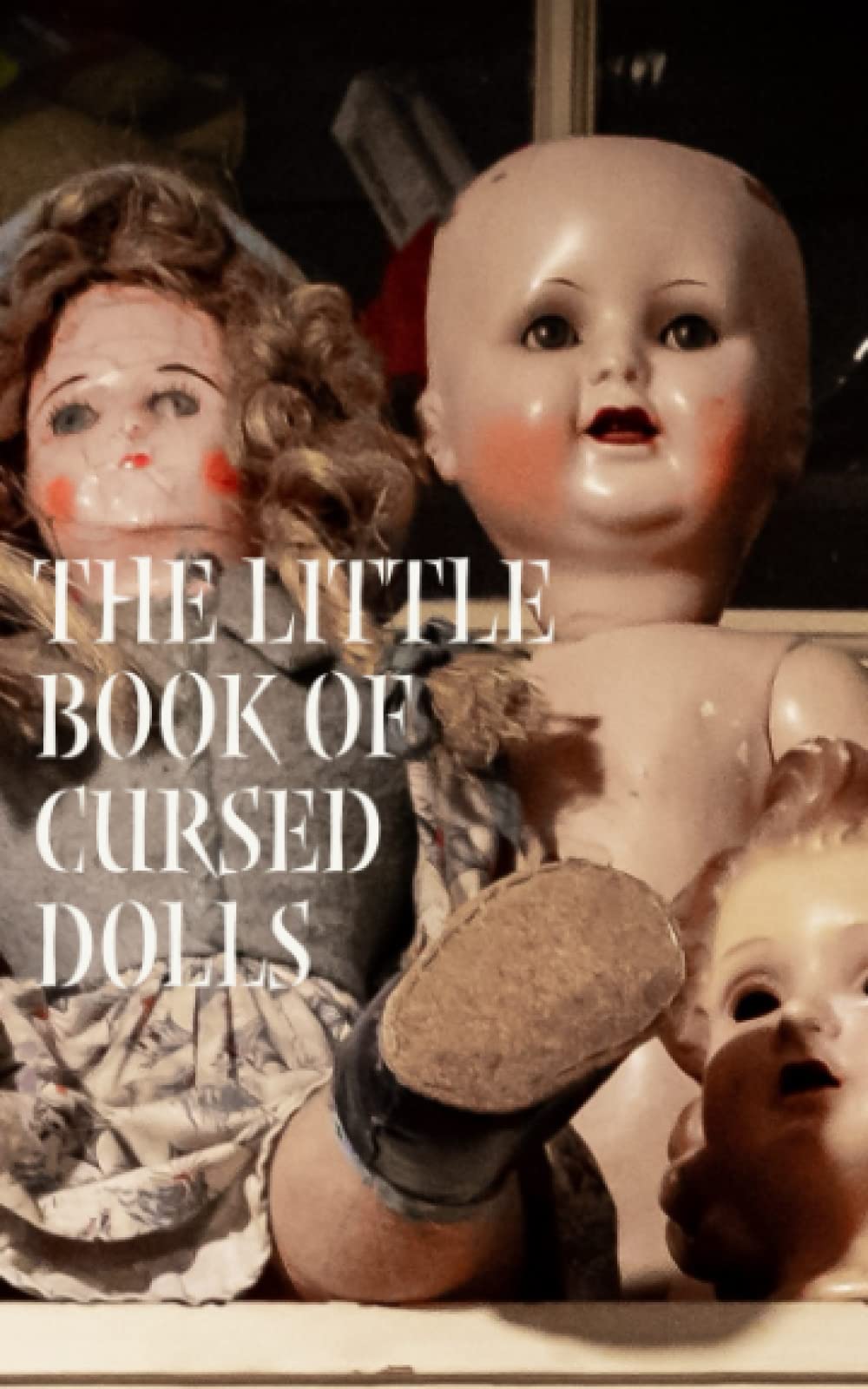 The Little Book of Cursed Dolls by Christa Coleridge | Goodreads