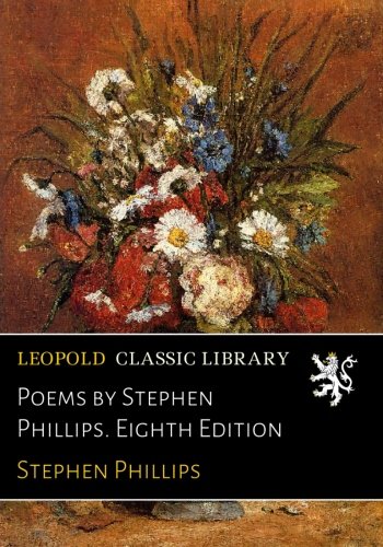 Poems by Stephen Phillips. Eighth Edition by Stephen Phillips | Goodreads