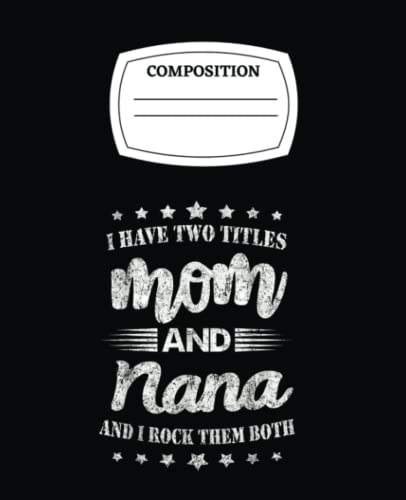 I Have Two Titles Mom And Nana And I Rock Them Mothers Day A Legacy of ...