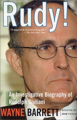 Rudy!: An Investigative Biography of Rudolph Guiliani by Wayne Barrett ...