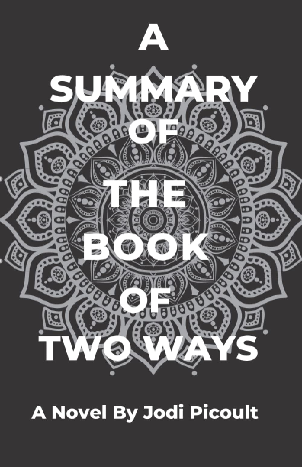 SUMMARY OF THE BOOK OF TWO WAYS: A NOVEL BY JODI PICOULT by Victoria ...