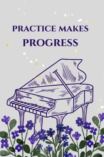 Practice Makes Progress Journal: piano practice notebook by Wildflower ...