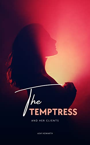The Temptress AND Her Clients by Ajay Howarth | Goodreads