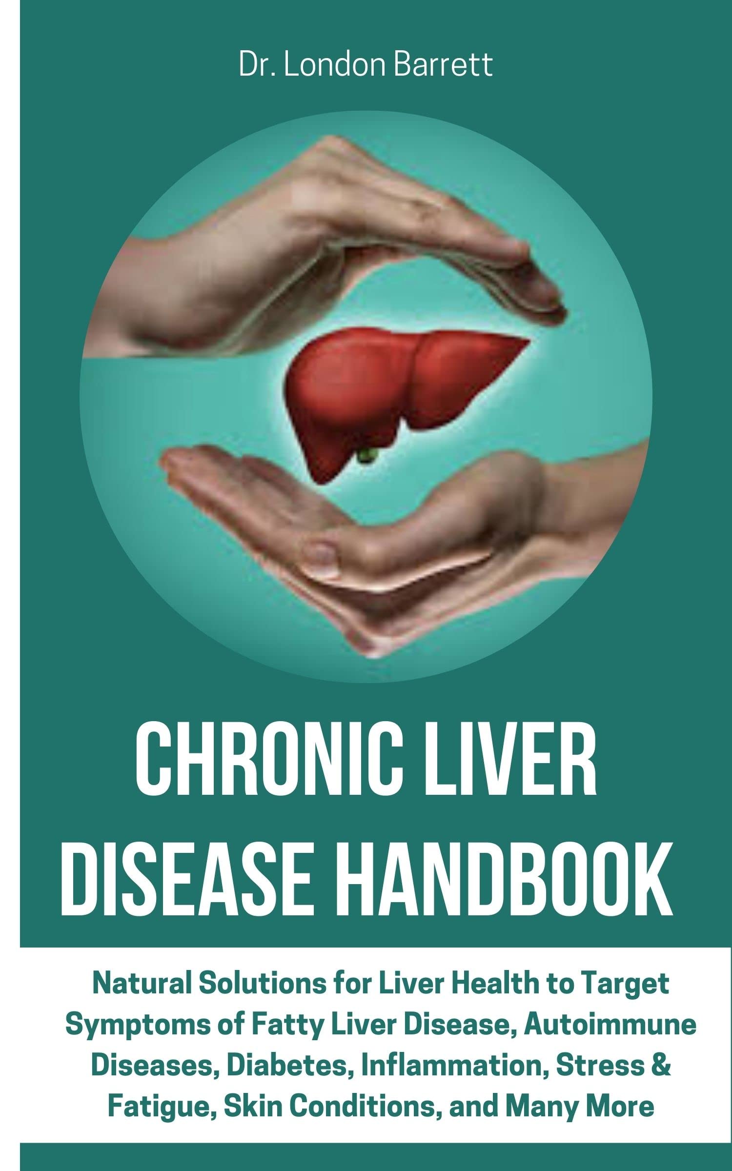 CHRONIC LIVER DISEASE HANDBOOK by Dr. London Barrett | Goodreads