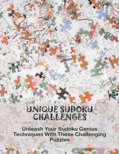 Unique Sudoku Challenges: Unleash Your Sudoku Genius Techniques With ...