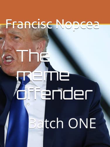 The meme offender: Batch ONE by Francisc Nopcea | Goodreads