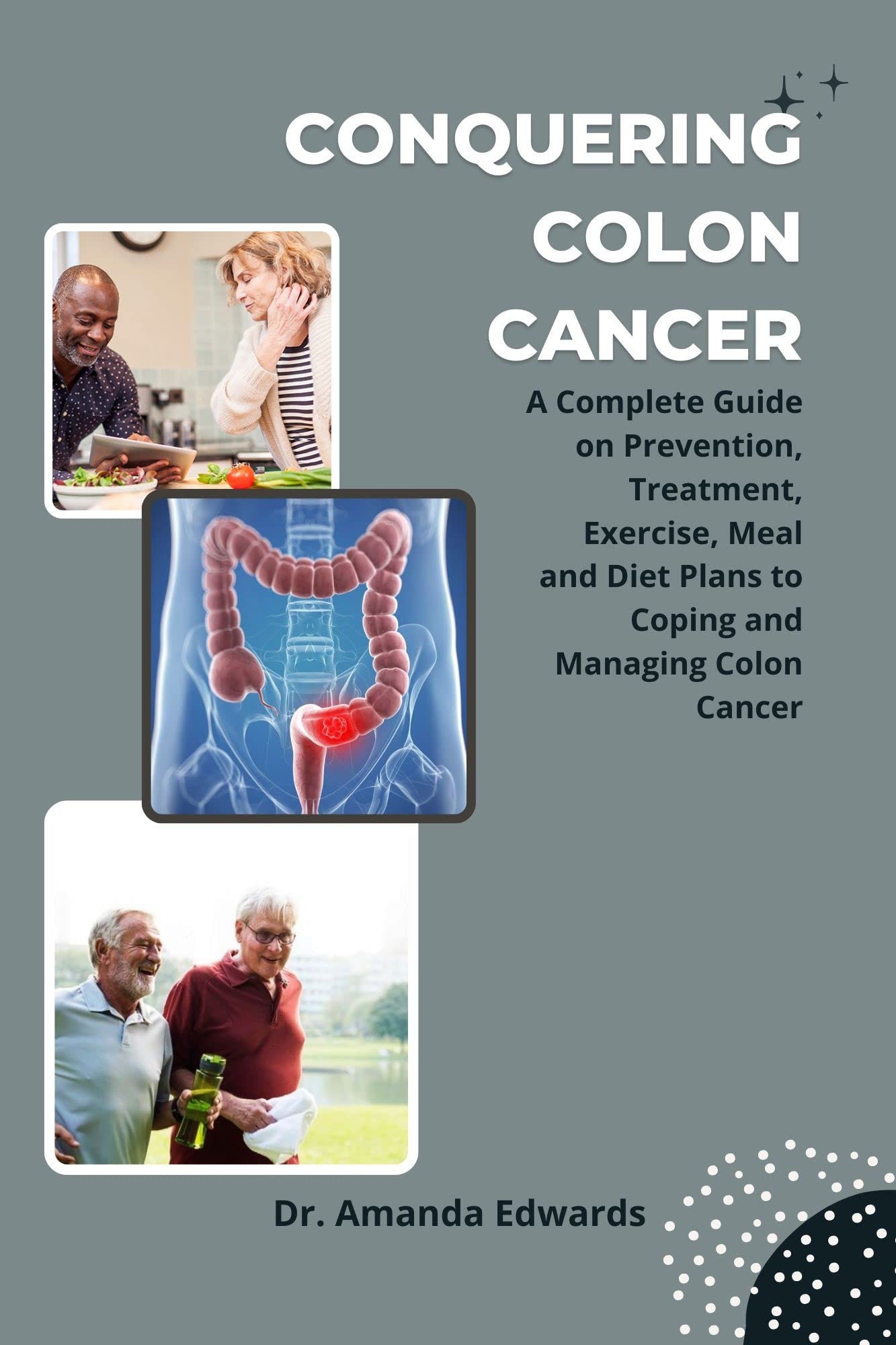 CONQUERING COLON CANCER: A Complete Guide on Prevention, Treatment ...