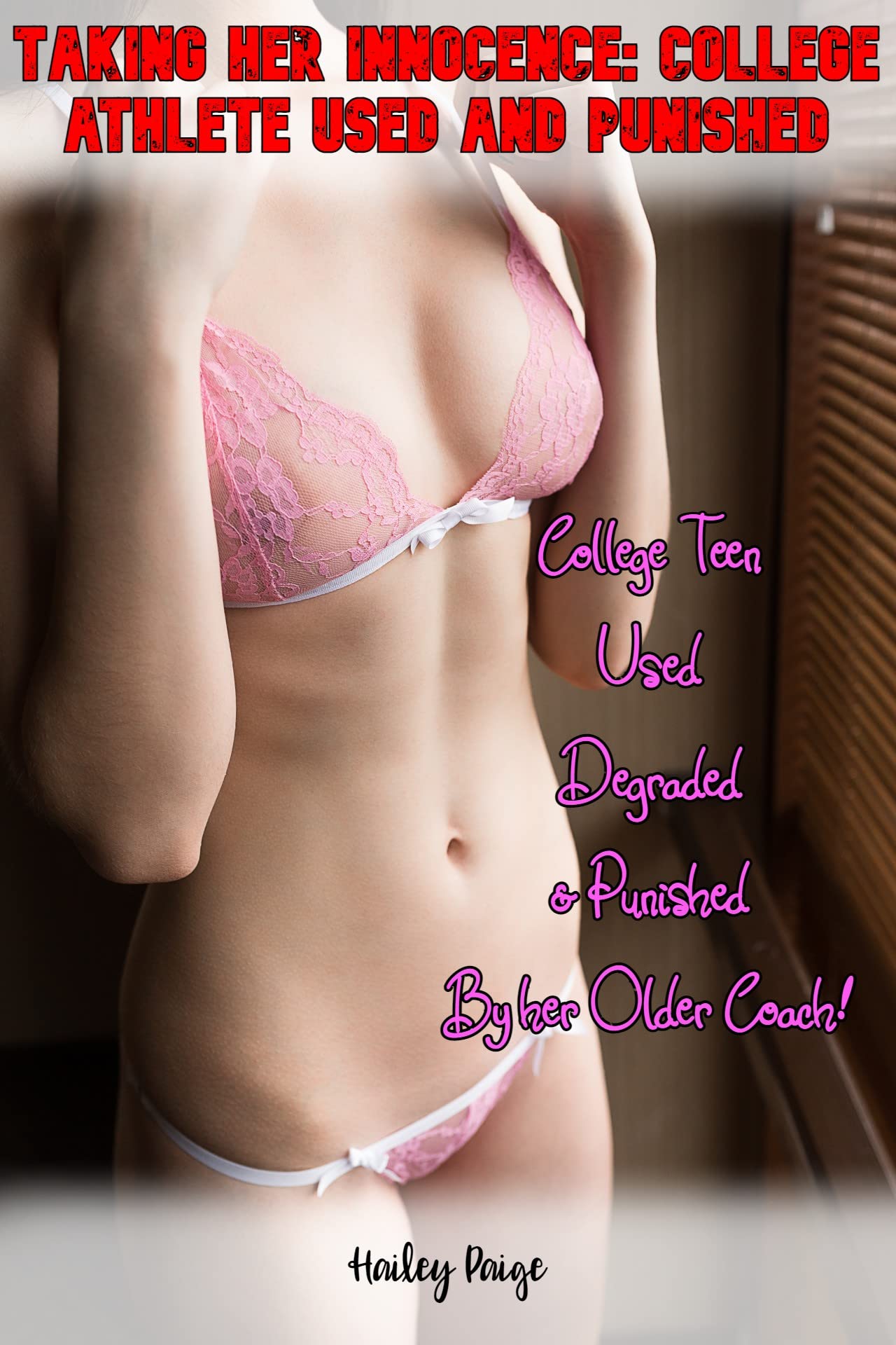Ruining her Innocence: College Athlete Taken and Used by Older Coach by Hailey Paige | Goodreads