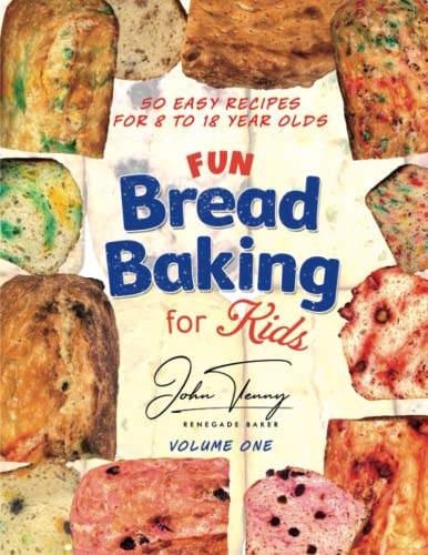 Fun Bread Baking for Kids: 50 easy recipes for 8 to 18 year olds by ...