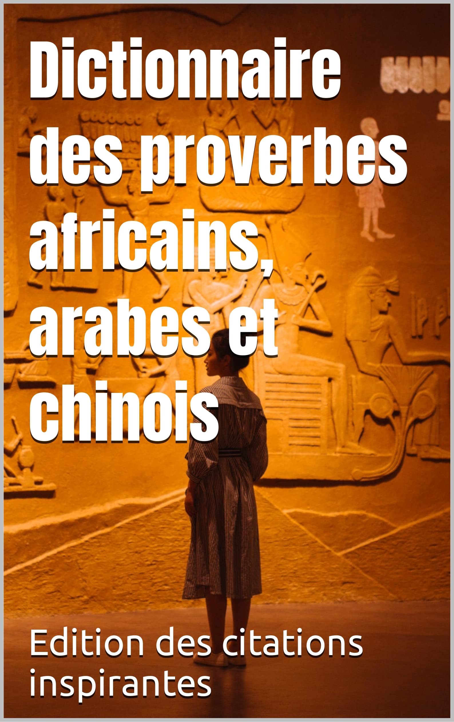 Dictionnaire des proverbes africains, arabes et chinois by Edition des ...