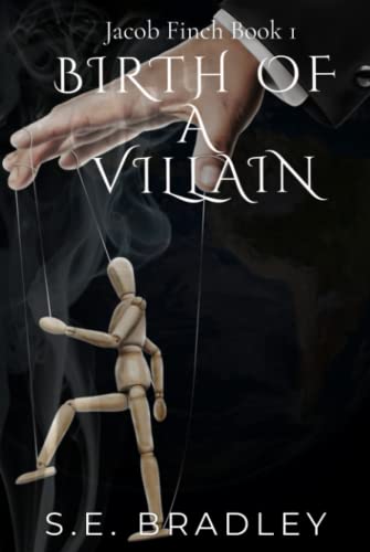 Birth of a Villain: Jacob Finch: Book 1 (The Villain) by S.E. Bradley ...